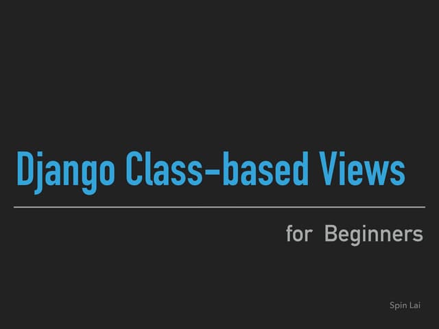 Django Class Based Views For Beginners Ppt
