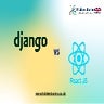 Django Vs React JS: What is the difference and which is the best? | PPT