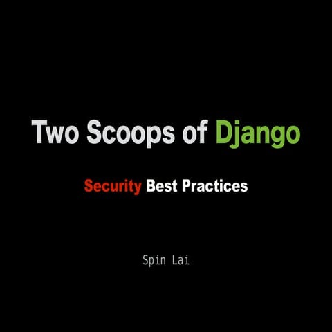 Two Scoops Of Django Security Best Practices Ppt 