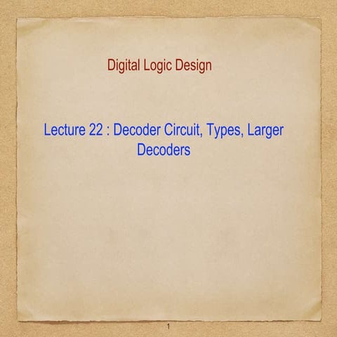 DLD Lecture No 22 Decoder Circuit and Types of Decoder.pptx