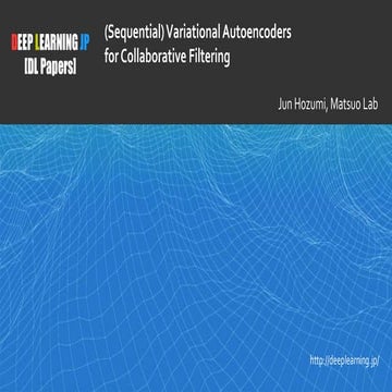 [dl輪読会] Sequential Variational Autoencoders For Collaborative Filtering Ppt