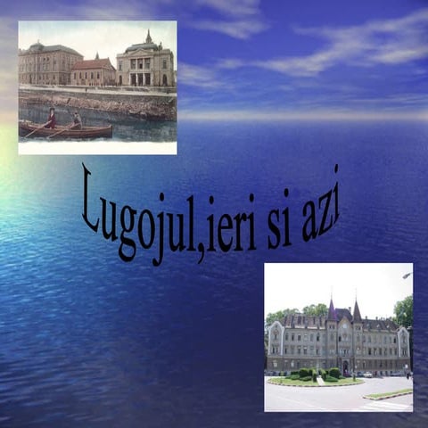 D lugojul,ieri si azi | PPT