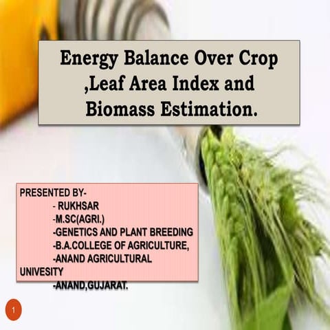 Energy Balance Over Crop ,Leaf Area Index and Biomass Estimation. | PPTX