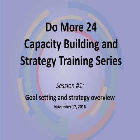 Do More 24 2017 Capacity Building and Strategy Training Series: Session ...