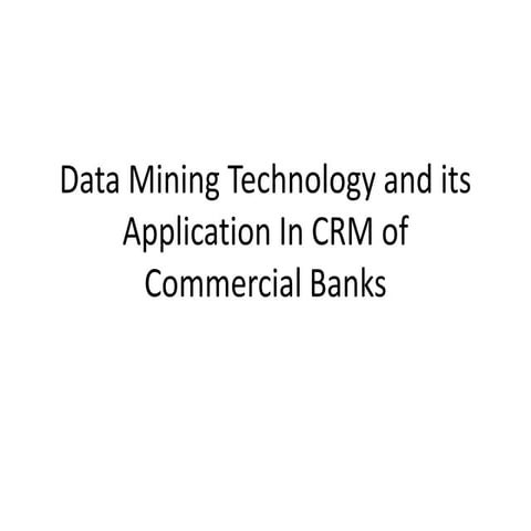 Data Mining Technology and its application in CRM of commercial banks | PPT