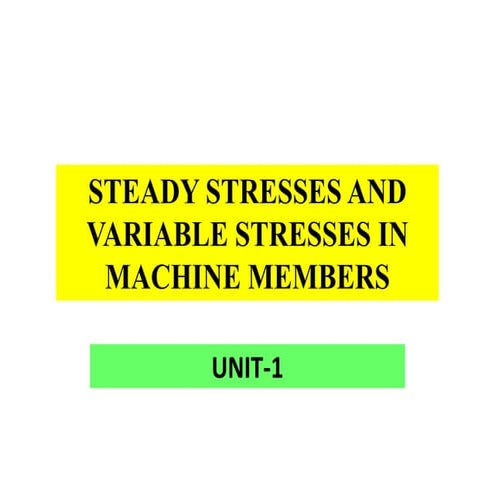 STEADY STRESSES AND VARIABLE STRESSES IN MACHINE MEMBERS | PDF