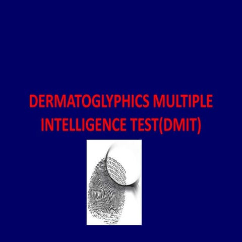 DMIT (Dermatoglyphics Multiple Intelligence Test) | PPTX