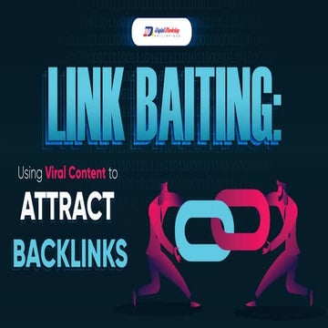Link Baiting: Using Viral Content to Attract Backlinks | PPT