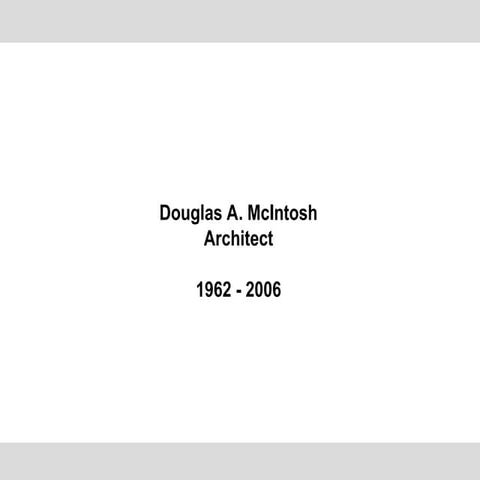 Architect Douglas McIntosh Tribute (1962-2006) | PPT