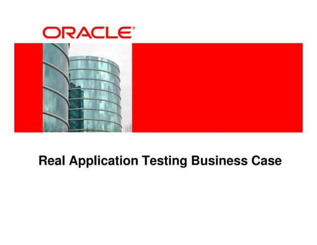 Oracle Real Application Testing A Business Case Ppt