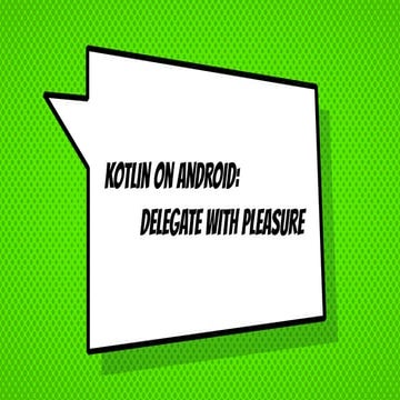 Kotlin On Android Delegate With Pleasure Ppt 5171