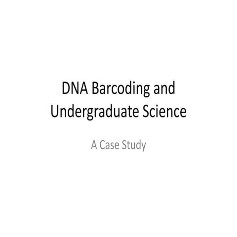 Dna Barcoding and Undergraduate Science | PPT