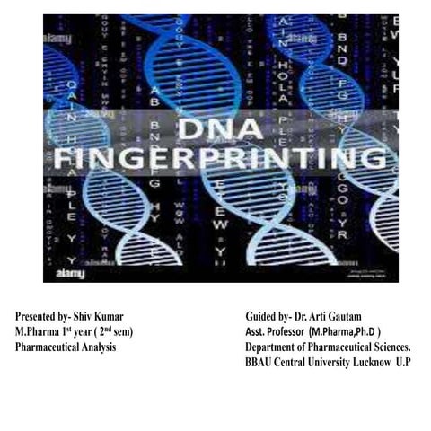 DNA Fingerprinting & its techniques by Shiv Kalia (M.Pharma in ...