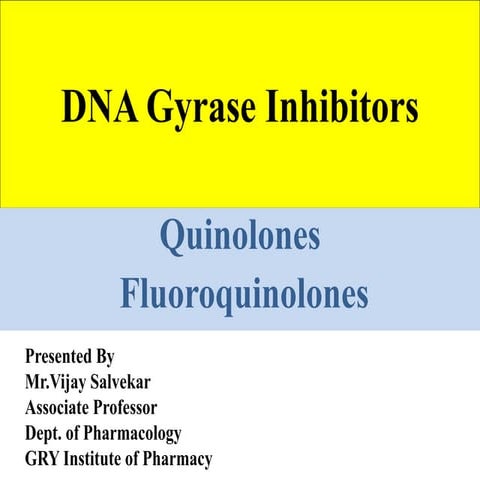 DNA Gyrase Inhibitors -quinolones and Fluoroquinolones.pptx