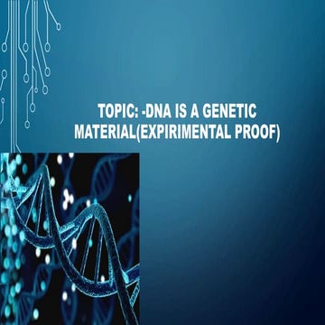 DNA IS A GENETIC MATERIAL.pptx