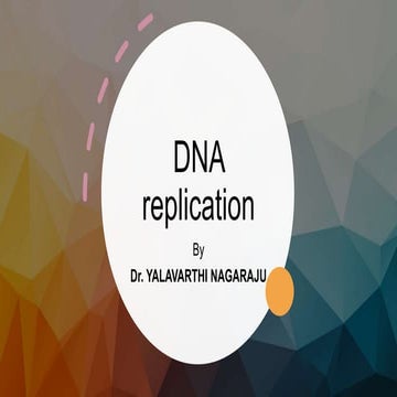 DNA replication by Dr. YALAVARTHI NAGARAJU.pptx