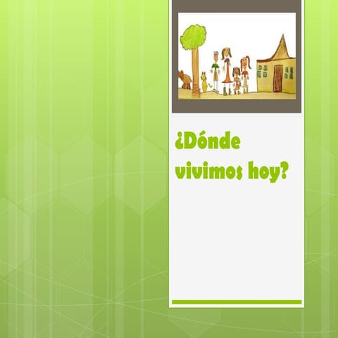 Dónde vivimos hoy | PPTX
