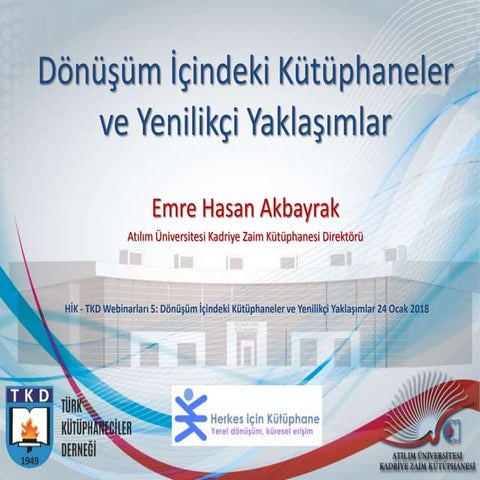 Dönüşüm i̇çindeki kütüphaneler ve yenilikçi yaklaşımlar - Emre Hasan ...