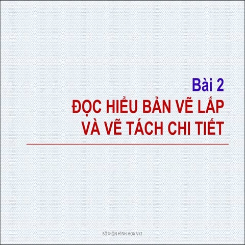 do-hoa-ky-thuat-2__bai-2-dochieu--bvl-va-ve-tach-chi-tiet - [cuuduongthancong.com].pdf