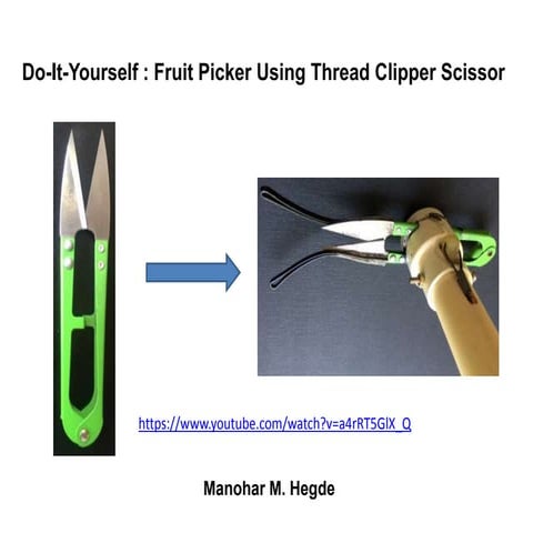 Do-It-Yourself Fruit Picker Using Thread Clipper Scissor | PPT
