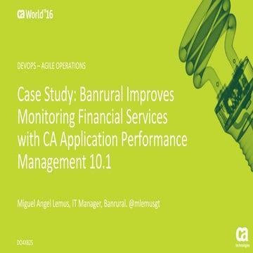Case Study: Banrural Improves Monitoring Financial Services with CA Application Performance ...