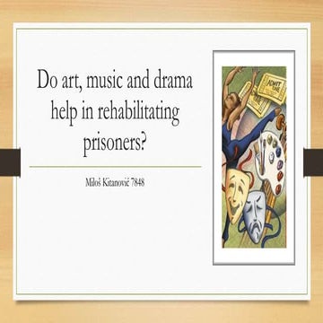 Do art, music and drama help in rehabilitating prisoners.pptx | Mental ...