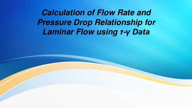 Calculation of Flowrate and Pressure Drop Relationship for Laminar Fl…