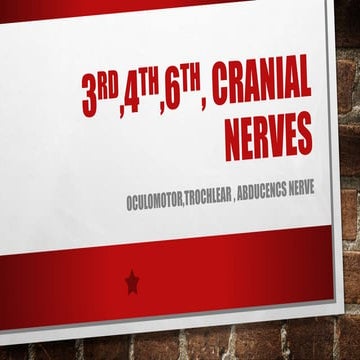 3rd, 4rth, 6th, cranial nerves or occulomotor, trochlear, abducence ...
