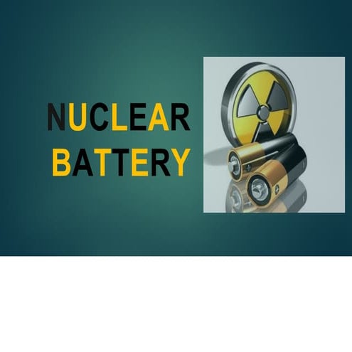 Nuclear Battery presentation topic ppt presentation | PDF