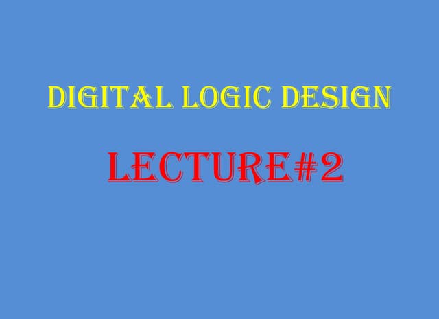 Digital Logic Design Containing Binary Decimal Octal Hexadecimal Numbers Ppt