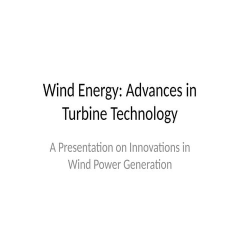 Wind Energy advances in Turbine Technology | PPT