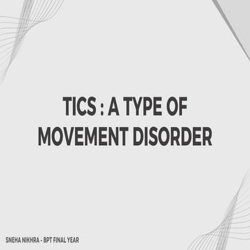 Tics – A Type of Movement Disorder (Physiotherapy Presentation) | PDF
