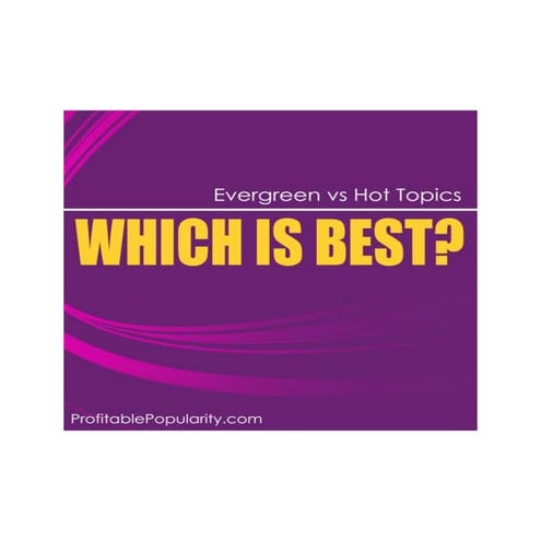 Evergreen vs Hot Topics. Which is the best? | PDF