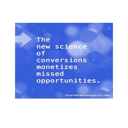 The new science of conversions monetizes missed opportunities. | DOCX