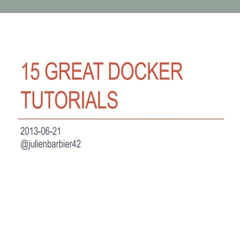 Docker 15 Great Tutorials Ppt