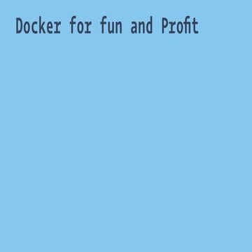 Docker for fun and profit! | PPT