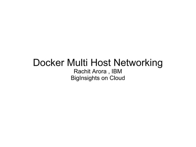 Docker Multi Host Networking Rachit Arora Ibm Ppt 3859