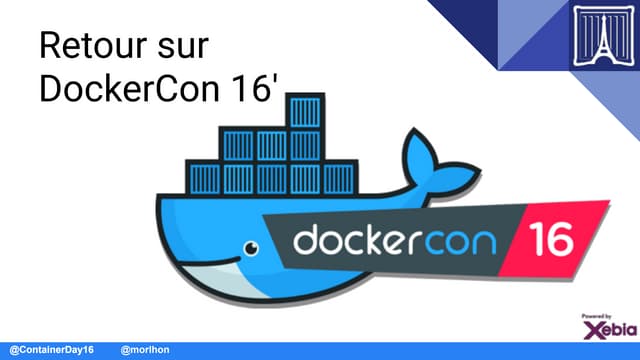 Paris Container Day 2016 : Retour sur DockerCon 16', faits marquants ... Paris Container Day 2016 : Retour sur DockerCon 16', faits marquants ...