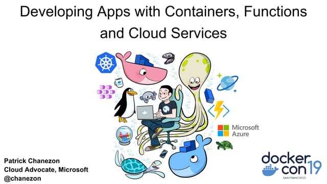Dockercon 2019 Developing Apps With Containers Functions And Cloud