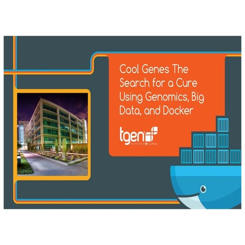 Cool Genes: The Search for a Cure Using Genomics, Big Data, and Docker ...