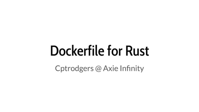 Dockerfile for rust project | PPT Dockerfile for rust project | PPT