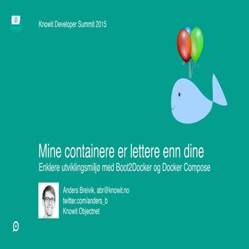 JavaZone 2015: Mine containere er lettere enn dine. | PPT