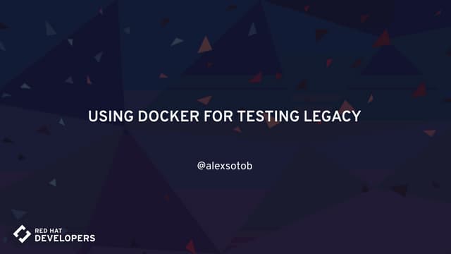 Using Docker For Testing Legacy Code Ppt