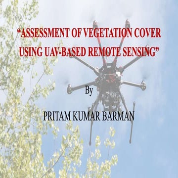 ASSESSMENT OF VEGETATION COVER USING UAV-BASED REMOTE SENSING | PPTX