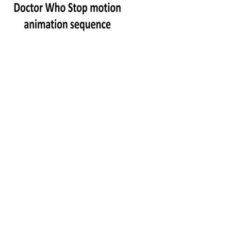 Doctor who stop motion | PPTX