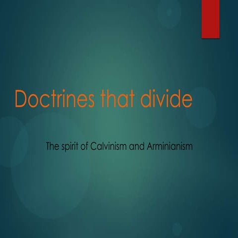 Doctrines that divide: The Spirit of Calvinism and Arminianism | PPTX