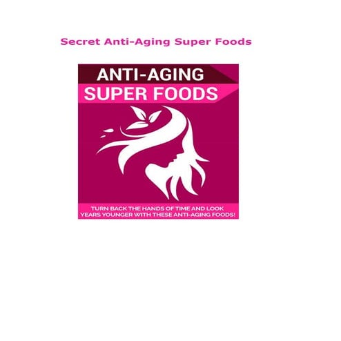 Secret Anti-Aging Super Foods | PDF