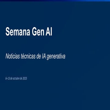 Semana Gen AI Noticias técnicas de IA generativa | PDF