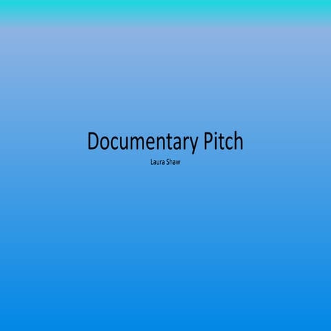 Documentary pitch | PPTX