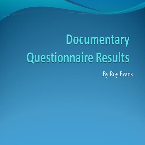 Documentary questionnaire results | PPT | Free Download